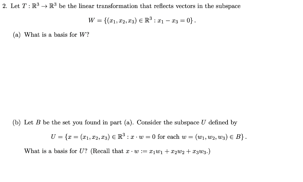 Solved W={(x1,x2,x3)∈R3:x1−x3=0} (a) What is a basis for W ? | Chegg.com