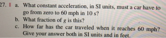 Solved 27. Il a. What constant acceleration, in SI units, | Chegg.com