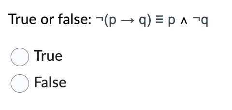 Solved True or false: ¬(p → q) ≡ p ∧ ¬q ** Please show | Chegg.com