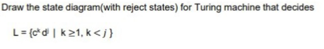 Solved Draw the state diagram(with reject states) for Turing | Chegg.com