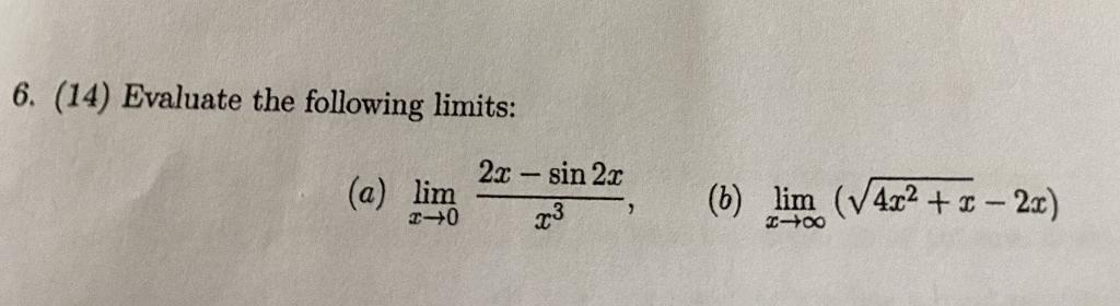 Solved 6. (14) Evaluate the following limits: (a) lim 2x - | Chegg.com