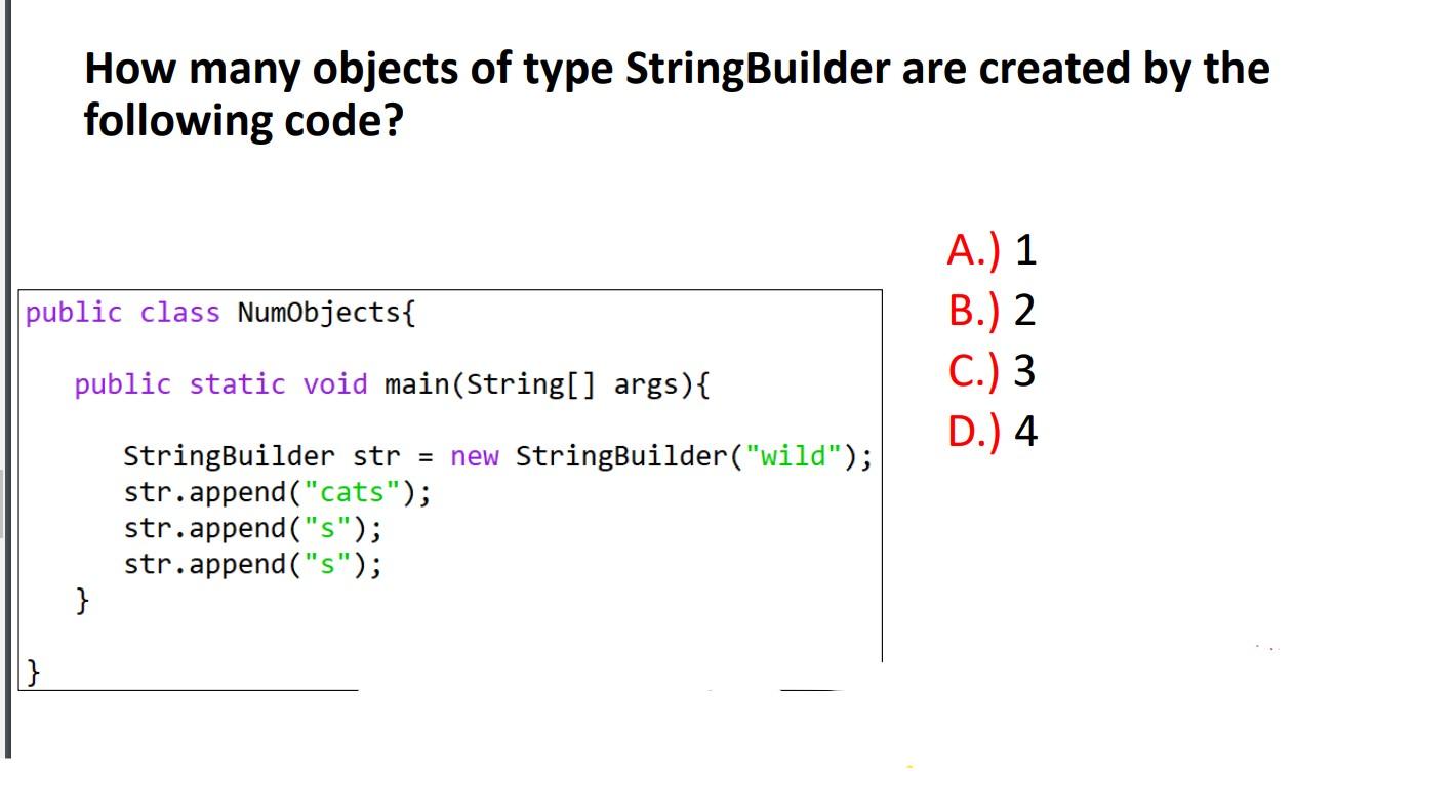 Solved How Many Objects Of Type Stringbuilder Are Created By 