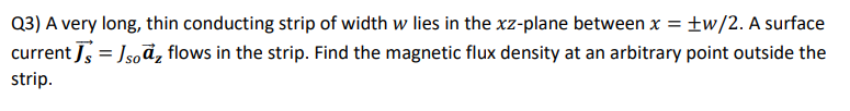 Solved Q3) A very long, thin conducting strip of width w | Chegg.com
