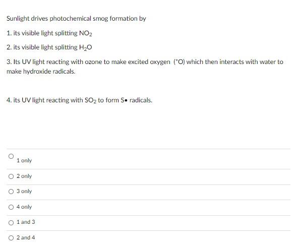 Solved Sunlight drives photochemical smog formation by 1. | Chegg.com