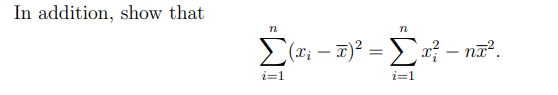 Solved In addition, show that ∑i=1n(xi−xˉ)2=∑i=1nxi2−nxˉ2. | Chegg.com