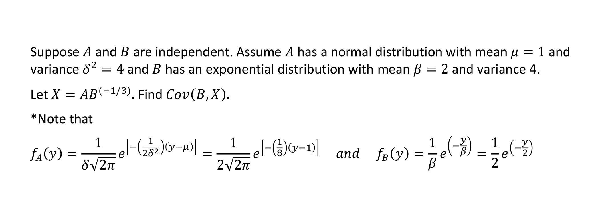 Solved = Suppose A and B are independent. Assume A has a | Chegg.com