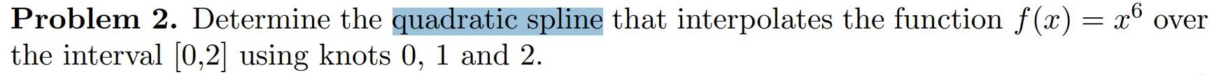 Solved Problem 2. Determine the quadratic spline that | Chegg.com