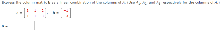 Solved Express the column matrix b as a linear combination | Chegg.com