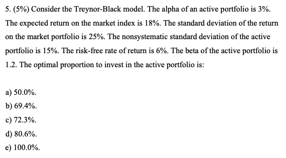 Solved 5.(5%) Consider the Treynor-Black model. The alpha of | Chegg.com