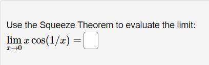Solved Use the Squeeze Theorem to evaluate the limit: | Chegg.com