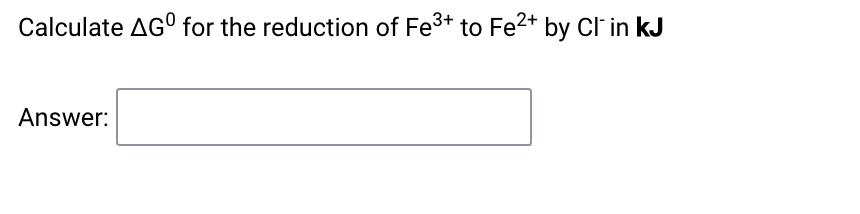 Solved Calculate AGº for the reduction of Fe3+ to Fe2+ by | Chegg.com