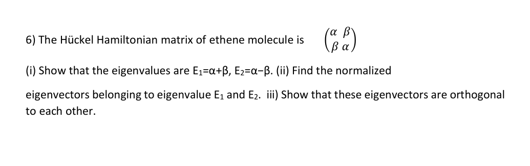 Solved The Hückel ﻿Hamiltonian matrix of ﻿ethene molecule | Chegg.com