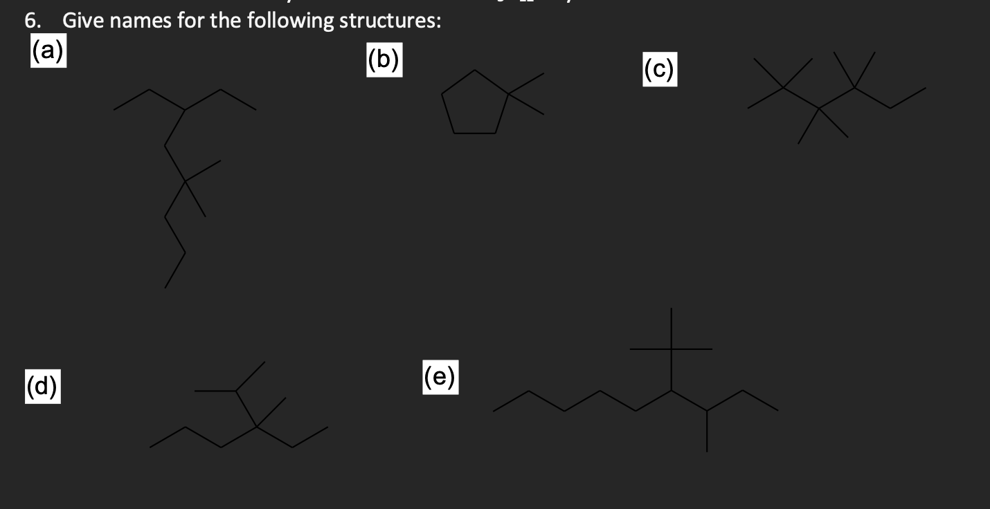 Solved 6. Give names for the following structures: (a) (b) | Chegg.com