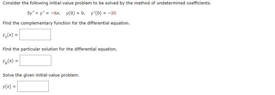 Solved 5y′′+y′=−6x,y(0)=0,y′(0)=−20 Find the complementary | Chegg.com