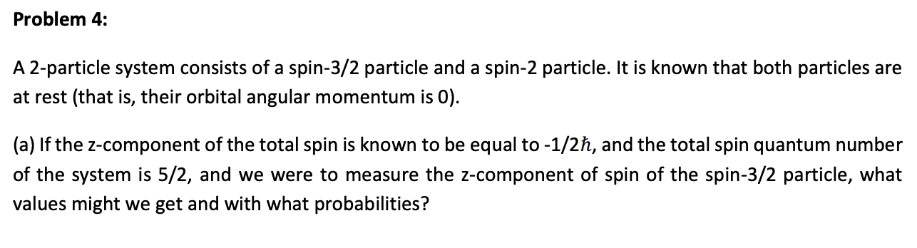 Solved Problem 4: A 2-particle system consists of a spin-3/2 | Chegg.com