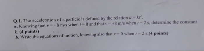 Solved Q.1. The acceleration of a particle is defined by the | Chegg.com