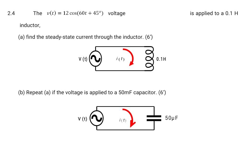 Solved .4 The v(t)=12cos(60t+45∘) voltage is applied to a | Chegg.com
