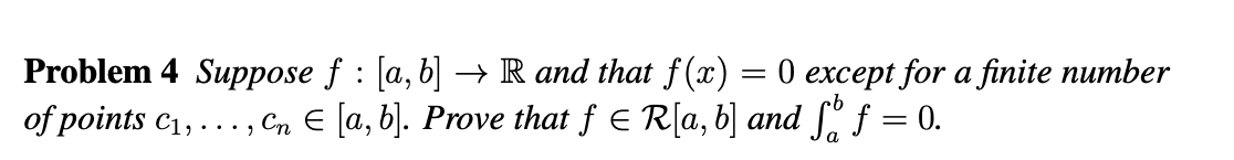 Solved Problem 4 Suppose f:[a,b]→R and that f(x)=0 except | Chegg.com