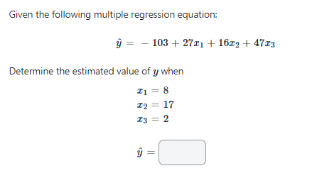 Solved Given the following multiple regression equation: y = | Chegg.com