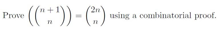 Solved Prove (("+")) = (*") using a combinatorial proof. | Chegg.com