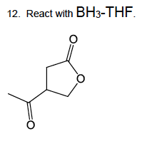 Solved 12. React with BH3-THF. 13. First, provide the | Chegg.com
