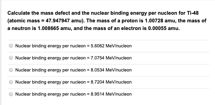 Solved Calculate the mass defect and the nuclear binding | Chegg.com