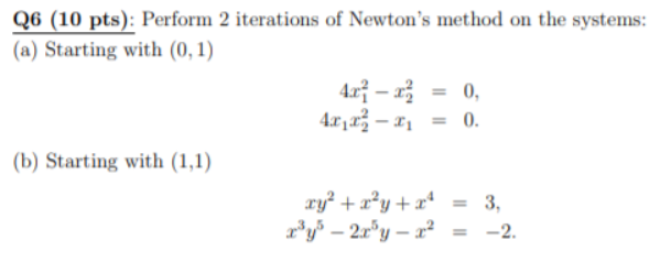 Solved Q6 (10 pts): Perform 2 iterations of Newton's method | Chegg.com