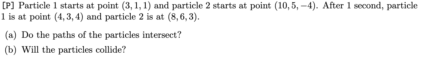 Solved [P] Particle 1 starts at point (3, 1, 1) and particle | Chegg.com
