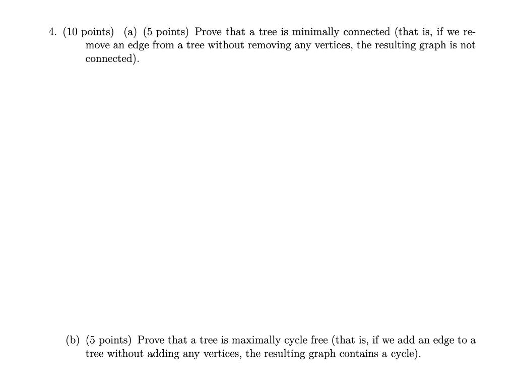 Solved 4. (10 points) (a) (5 points) Prove that a tree is | Chegg.com