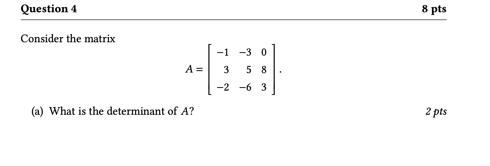 Solved Consider the matrix A=⎣⎡−13−2−35−6083⎦⎤ (a) What is | Chegg.com