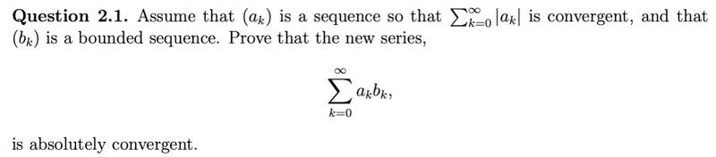 Solved Question 2.1. Assume that (ak) is a sequence so that | Chegg.com
