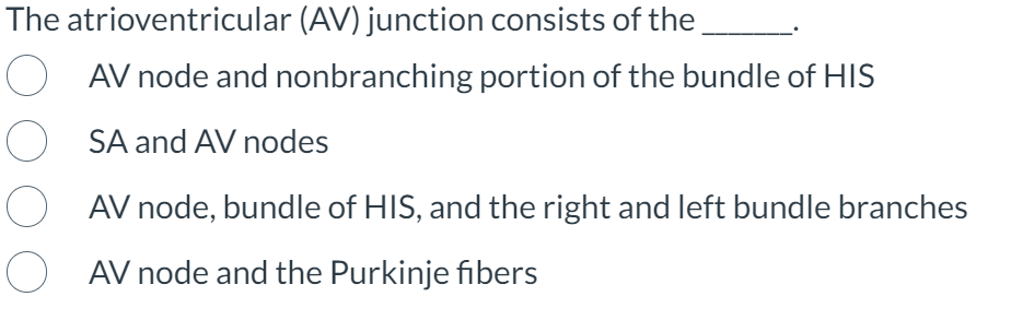 Solved The atrioventricular (AV) ﻿junction consists of theAV | Chegg.com