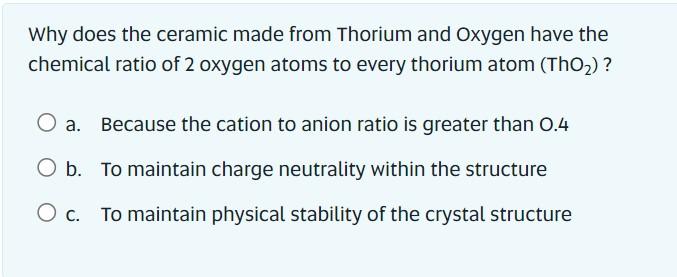 Solved Why does the ceramic made from Thorium and Oxygen | Chegg.com