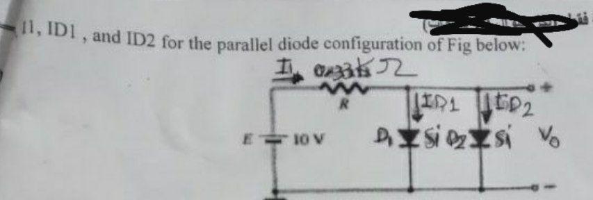Solved 11, IDI, and ID2 for the parallel diode configuration | Chegg.com