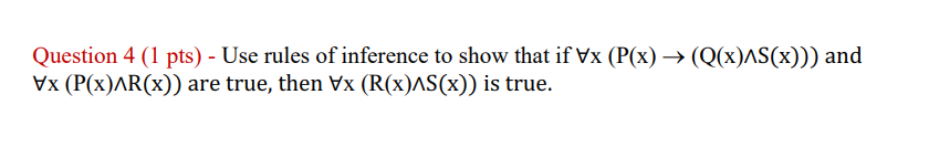 Solved Question 4 (1 pts) - Use rules of inference to show | Chegg.com