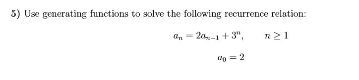 Solved 5) Use generating functions to solve the following | Chegg.com