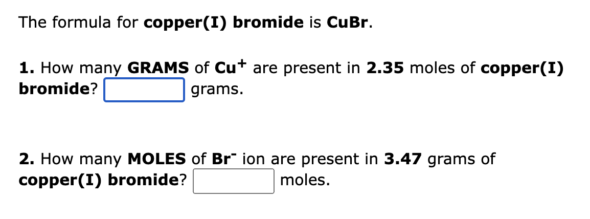 Solved The formula for copper(I) bromide is CuBr. 1. How | Chegg.com