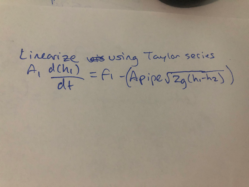 Einearize A dchi) was using Taylor series ache = fi- | Chegg.com