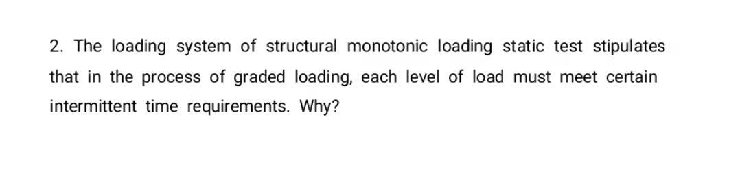 Solved 2. The loading system of structural monotonic loading | Chegg.com