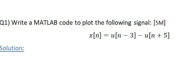 Solved Q1) Write a MATLAB code to plot the following signal: | Chegg.com