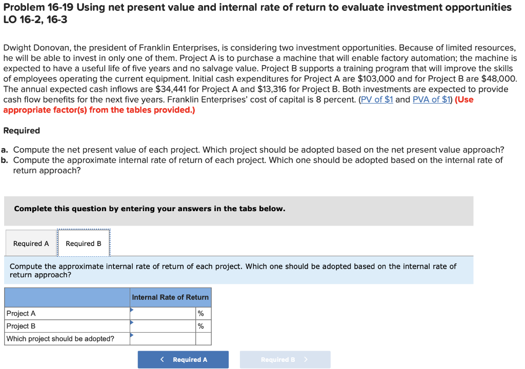 Solved Problem 16-19 Using net present value and internal | Chegg.com