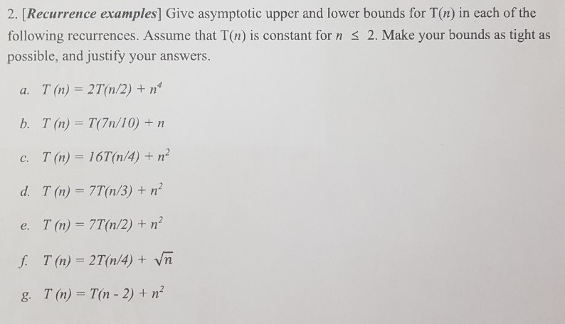 Solved 2. [Recurrence examples] Give asymptotic upper and | Chegg.com