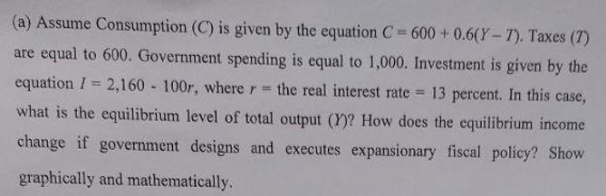 Solved (a) Assume Consumption (C) is given by the equation | Chegg.com