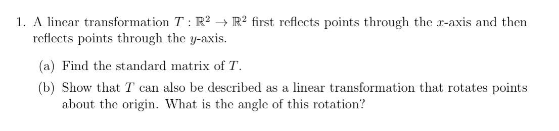 Solved 1. A linear transformation T:R2→R2 first reflects | Chegg.com