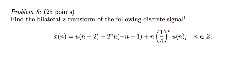 Solved Problem 6: (25 points) Find the bilateral z-transform | Chegg.com