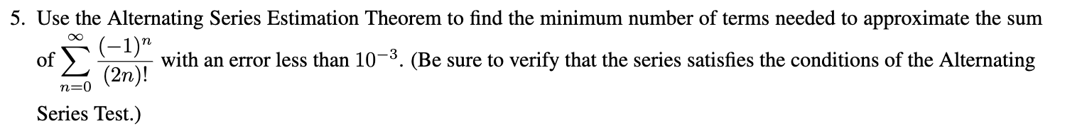 Solved Use the Alternating Series Estimation Theorem to | Chegg.com