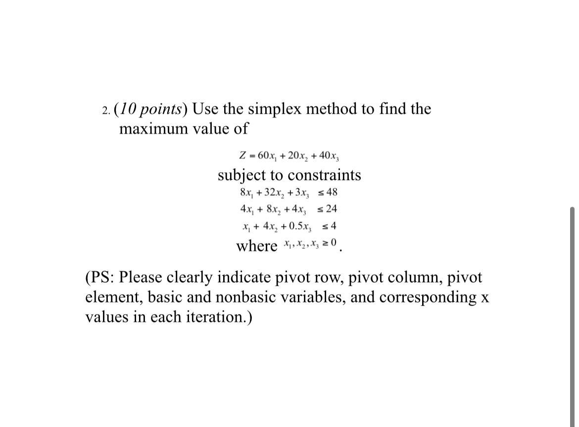 Solved 2. (10 points) Use the simplex method to find the | Chegg.com