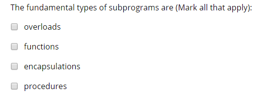 Solved The fundamental types of subprograms are (Mark all | Chegg.com