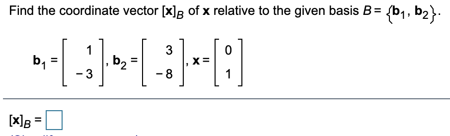 Solved Find the coordinate vector [x]g of x relative to the | Chegg.com