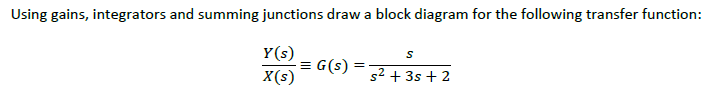 Solved Using gains, integrators and summing junctions draw a | Chegg.com